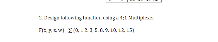 Solved 2. Design following function using a 4;1 Multiplexer | Chegg.com