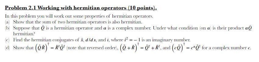Solved Problem 2.1 Working with hermitian operators (10 | Chegg.com