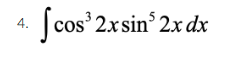 Solved 4. ∫cos32xsin52xdx | Chegg.com