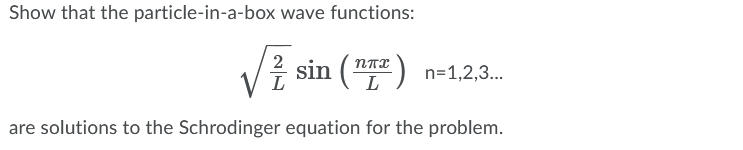Solved Show that the particle-in-a-box wave functions: VES | Chegg.com