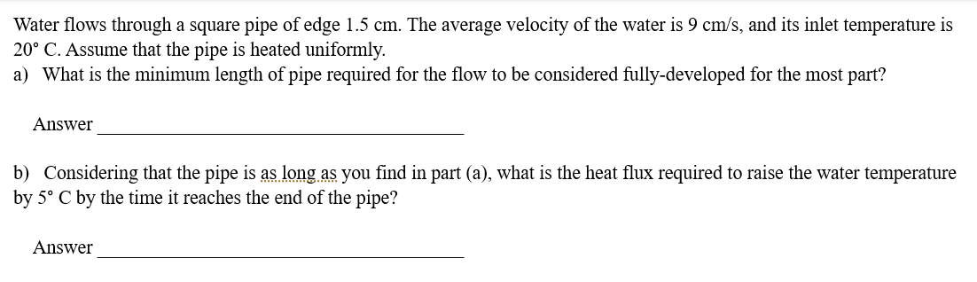 Solved Water flows through a square pipe of edge 1.5 cm. The | Chegg.com