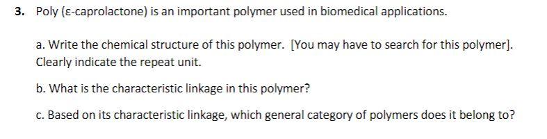 Solved 3. Poly (ε-caprolactone) is an important polymer used | Chegg.com