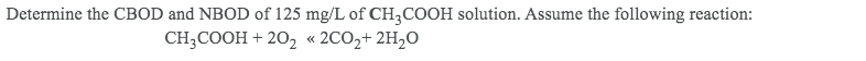 Solved Determine the CBOD and NBOD of 125 mg/L of CH3COOH | Chegg.com