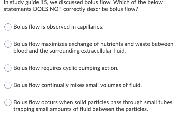 Solved In study guide 15, we discussed bolus flow. Which of | Chegg.com
