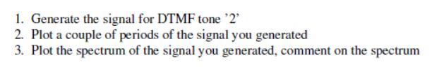 Solved 1. Generate the signal for DTMF tone '2 2. Plot a | Chegg.com