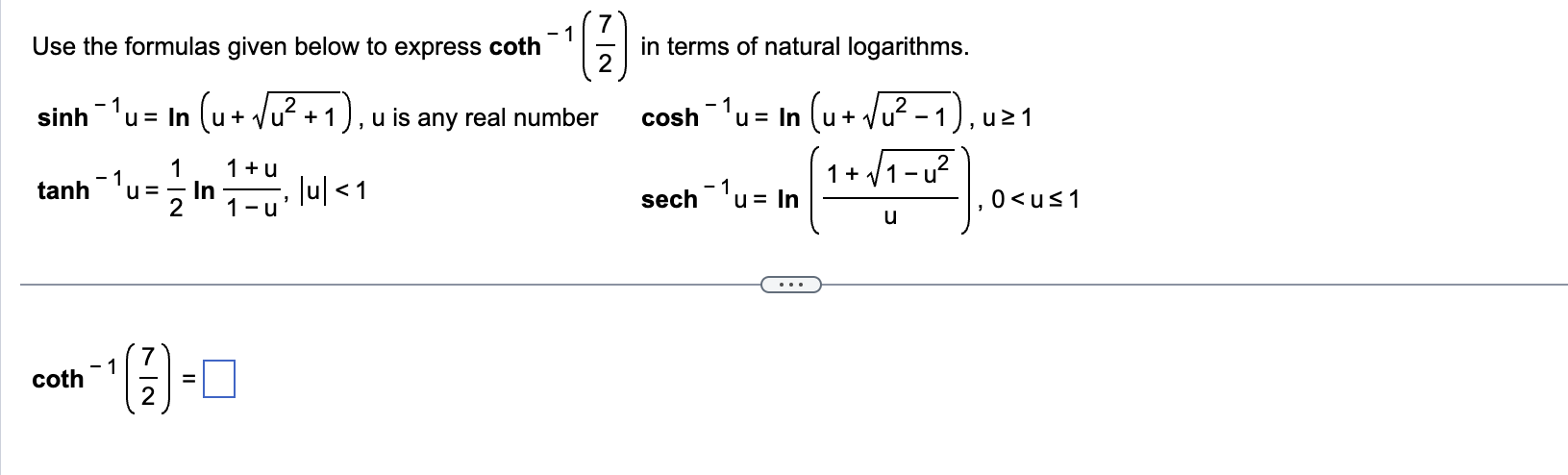 Solved Use the formulas given below to express coth−1(27) in | Chegg.com