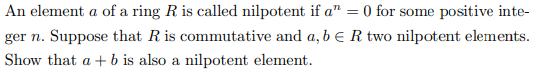 Solved An element a of a ring R is called nilpotent if a" = | Chegg.com
