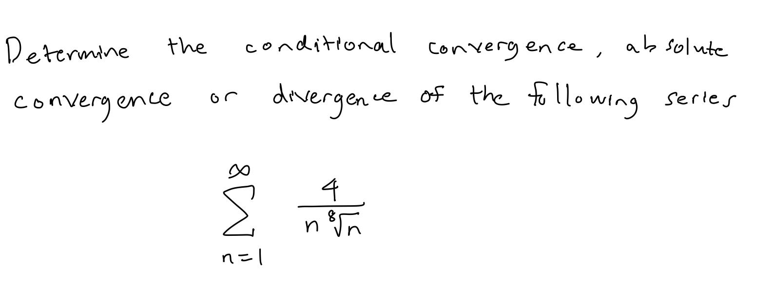 Solved the absolute Determine convergence conditional | Chegg.com Solved the absolute Determine convergence conditional | Chegg.com