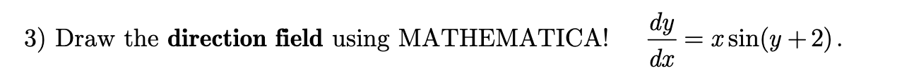 Solved 3) Draw the direction field using MATHEMATICA! | Chegg.com