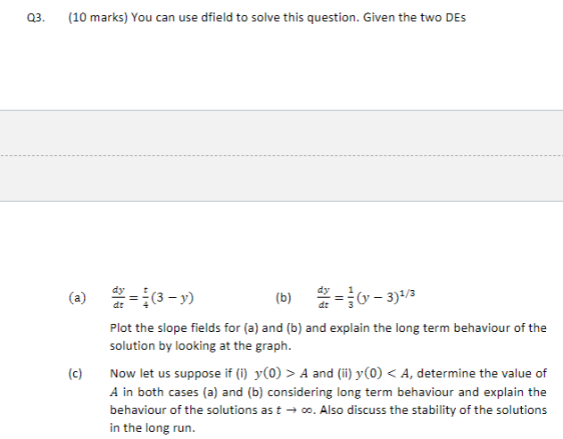 Solved Q3. (10 marks) You can use dfield to solve this | Chegg.com