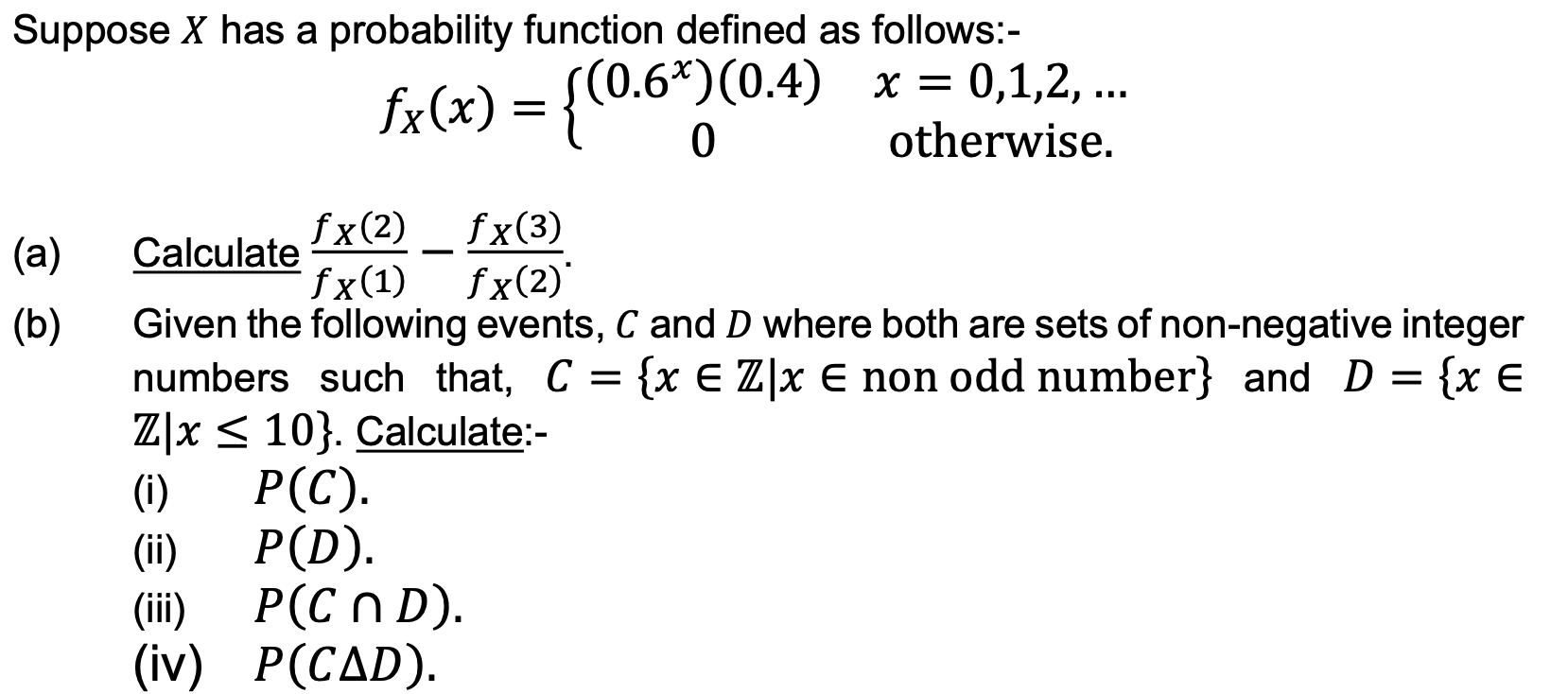 Solved fX(x)={(0.6x)(0.4)0x=0,1,2,… otherwise b) Given the | Chegg.com