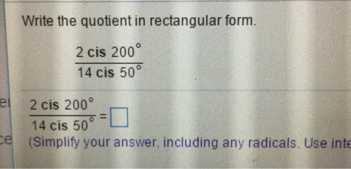 Solved Write the quotient in rectangular form. 2 cis 200 | Chegg.com