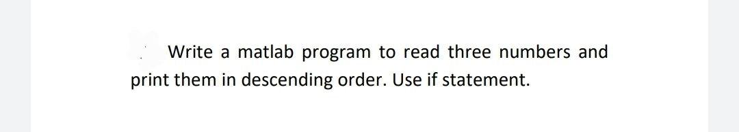 Solved Write a matlab program to read three numbers and | Chegg.com