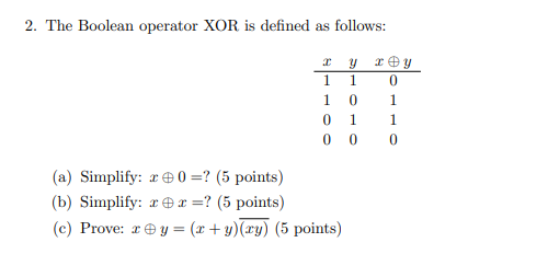 Solved 2. The Boolean operator XOR is defined as follows: 2 | Chegg.com