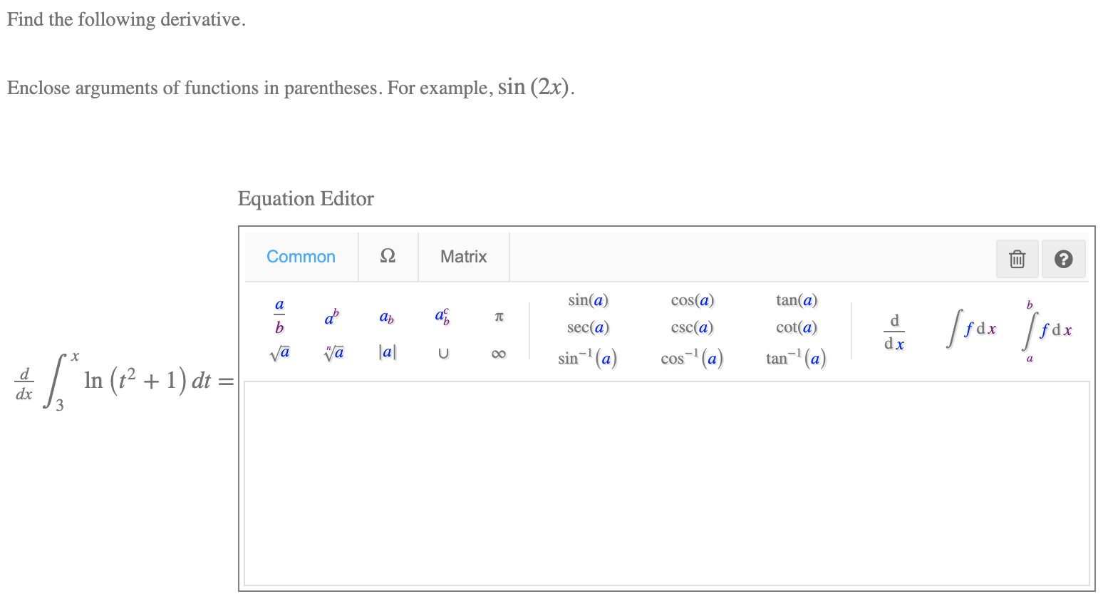 Solved Find the following derivative. Enclose arguments of | Chegg.com