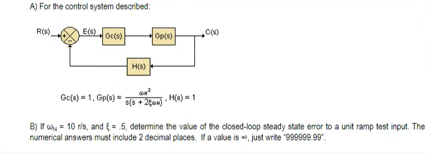 Solved A) For the control system described: R(s) E(s) Gc(s) | Chegg.com