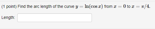 Solved (1 point) Find the arc length of the curve y = ln(cos | Chegg.com