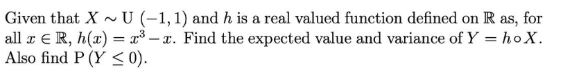Solved Given that X∼U(−1,1) and h is a real valued function | Chegg.com