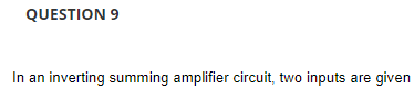 Solved In an inverting summing amplifier circuit, two inputs | Chegg.com