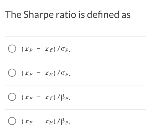 Solved The Sharpe ratio is defined as 0 (rp rf)/op. O (rp - | Chegg.com