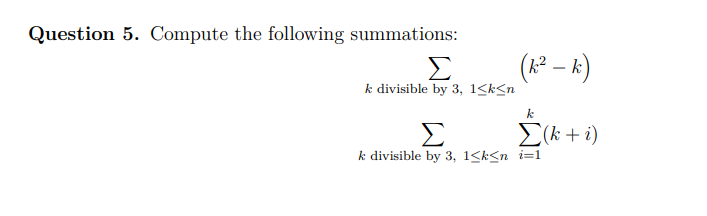 Solved Question 5. Compute the following summations: ∑k | Chegg.com