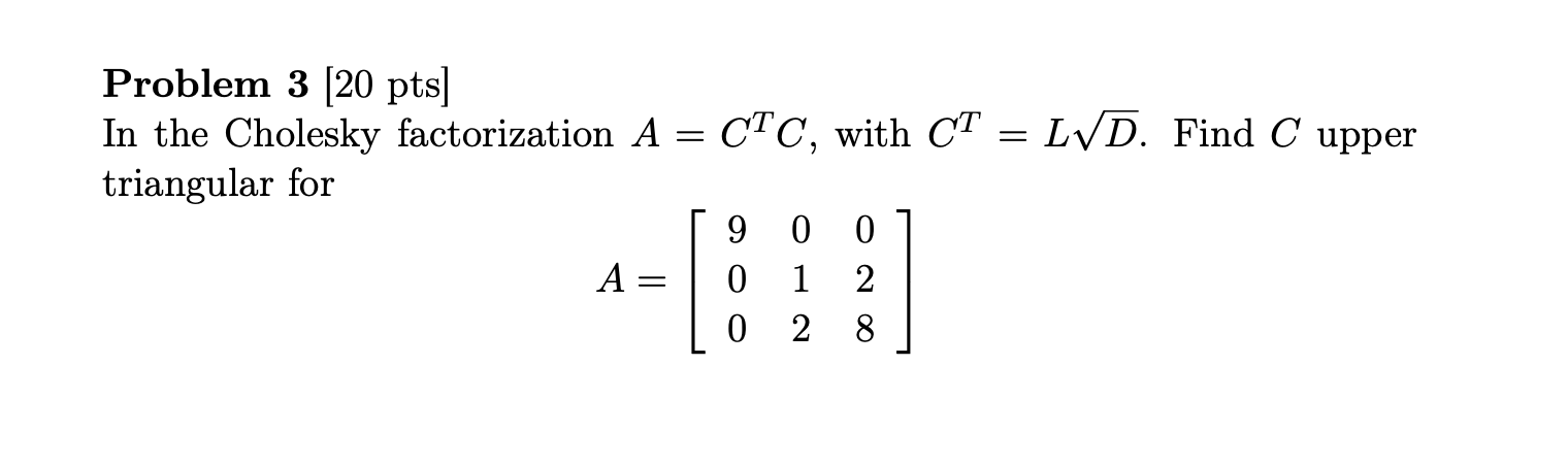 Solved In the Cholesky factorization A = CT C, with CT = L | Chegg.com