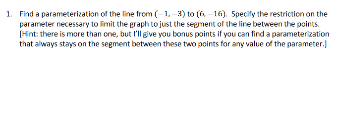 Solved 1. Find a parameterization of the line from (−1,−3) | Chegg.com