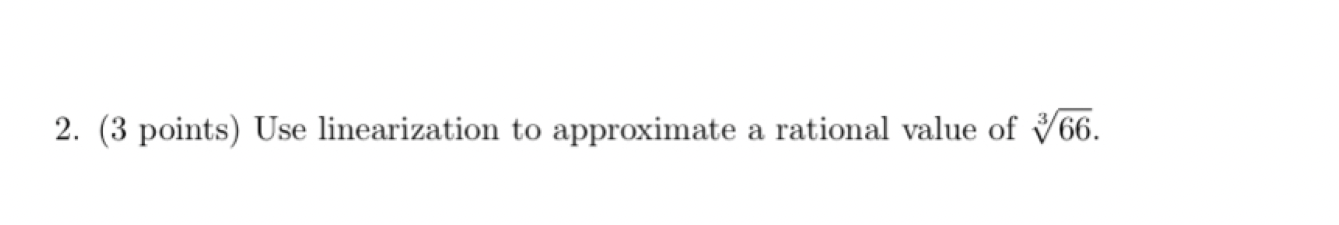 Solved 2. (3 points) Use linearization to approximate a | Chegg.com
