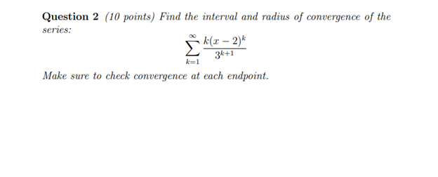 Solved Question 2 (10 points) Find the interval and radius | Chegg.com