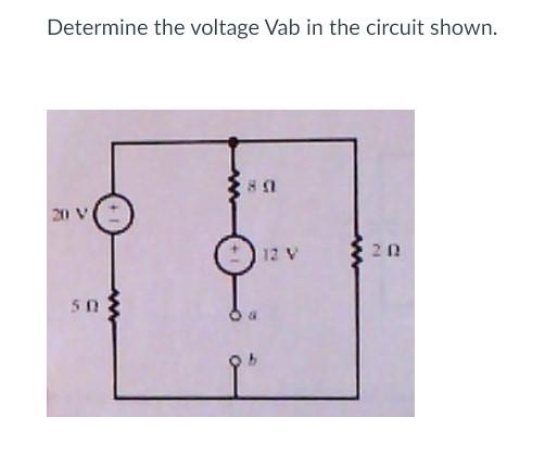 Solved Determine the voltage Vab in the circuit shown. 8 20 | Chegg.com