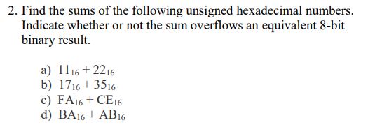 Solved 2. Find the sums of the following unsigned | Chegg.com Solved 2. Find the sums of the following unsigned | Chegg.com