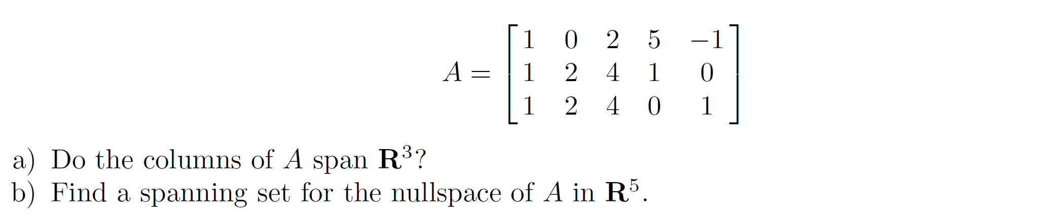 Solved A=⎣⎡111022244510−101⎦⎤ a) Do the columns of A span R3 | Chegg.com