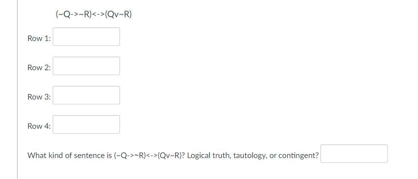 (∼Q−>∼R) (Q∨∼R) Row 1: Row 2: Row 3: Row 4: What | Chegg.com