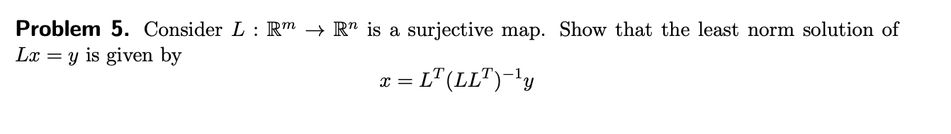 Solved Problem 5. Consider L : RM → R™ is a surjective map. | Chegg.com