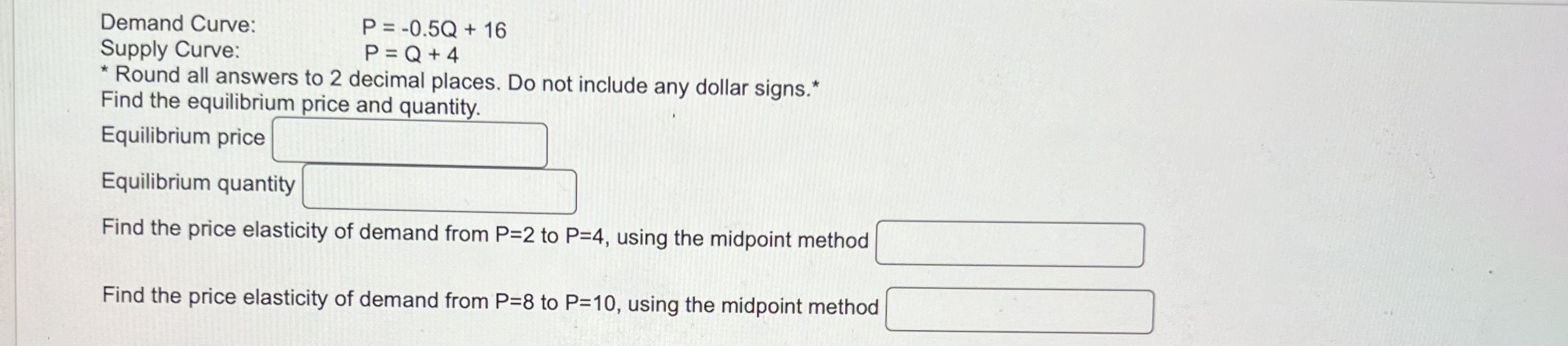 Solved Demand Curve: P=−0.5Q+16P=Q+4 Supply Curve: P=Q+4 * | Chegg.com