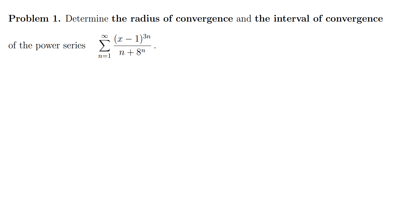 Solved Problem 1. Determine the radius of convergence and | Chegg.com