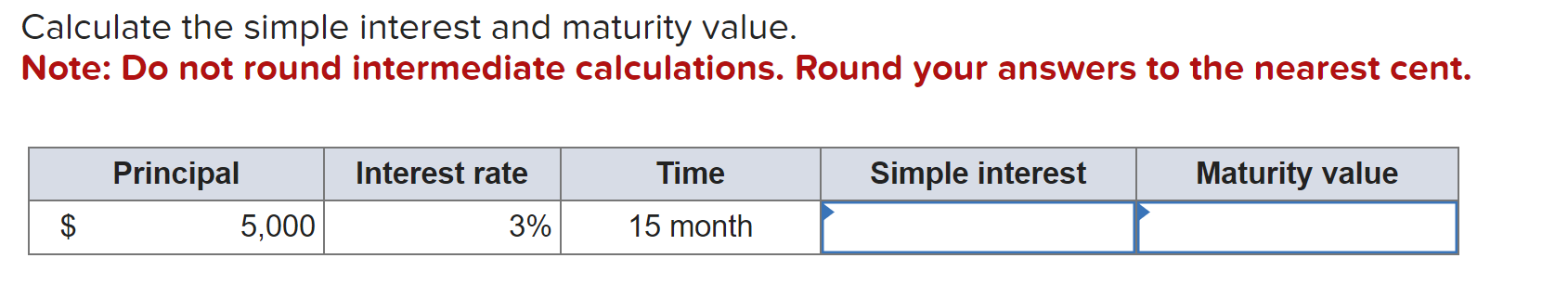 Solved Calculate the simple interest and maturity value. | Chegg.com