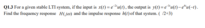 Solved Q1.3 For a given stable LTI system, if the input is | Chegg.com