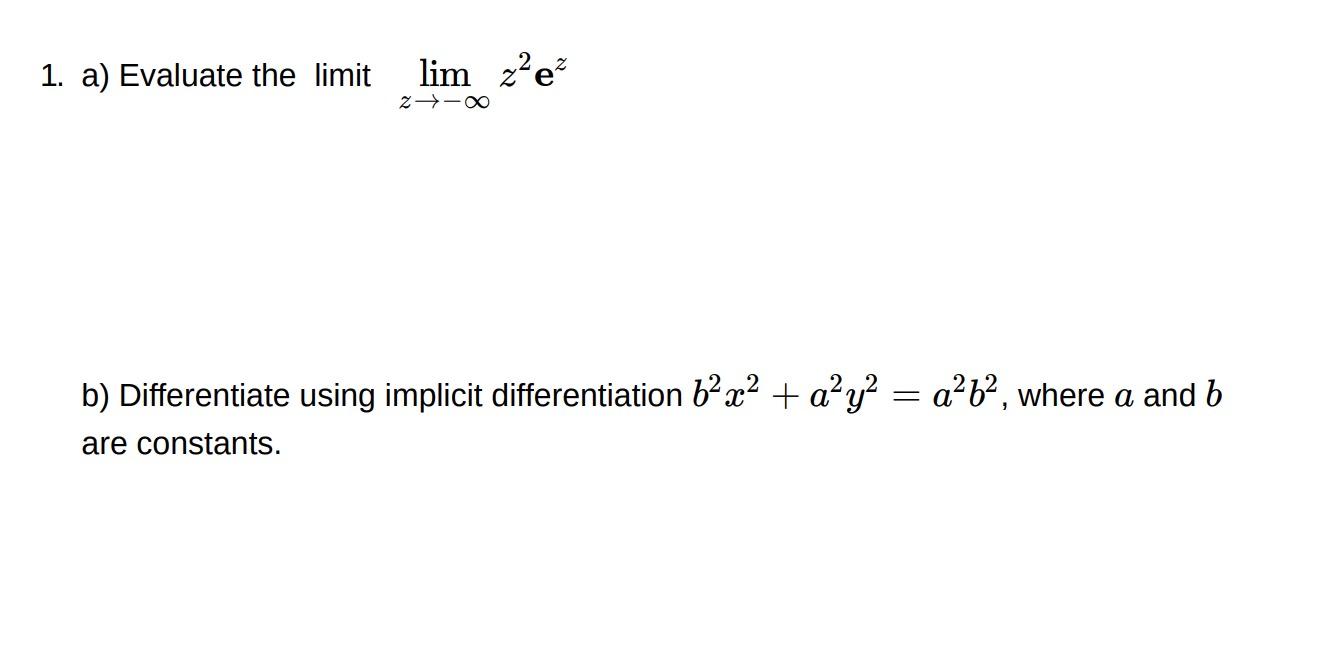 Solved a) Evaluate the limit limz→−∞z2ez b) Differentiate | Chegg.com