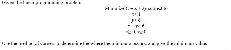 Solved Given the linear programming problem Minimize C = x + | Chegg.com