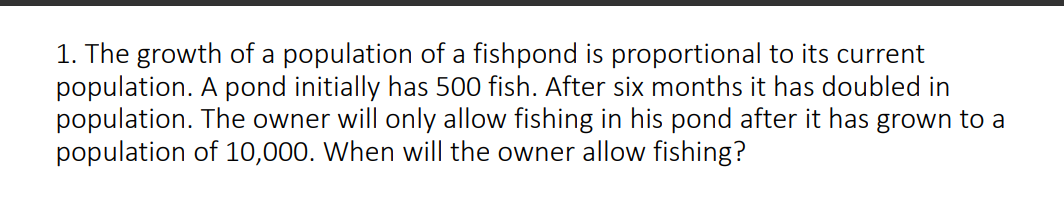 Solved 1. The growth of a population of a fishpond is | Chegg.com