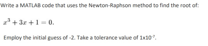Solved Write a MATLAB code that uses the Newton-Raphson | Chegg.com