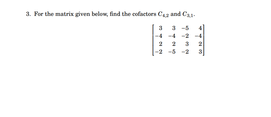 Solved 3. For the matrix given below, find the cofactors | Chegg.com