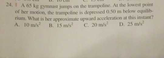 Solved 24. I A 65 kg gymnast jumps on the trampoline. At the | Chegg.com