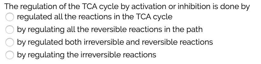 Solved The regulation of the TCA cycle by activation or | Chegg.com