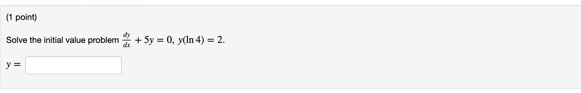 Solved (1 point) Solve the initial value problem dy dx + 5y | Chegg.com