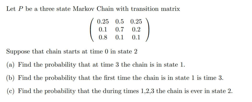 Solved Let P be a three state Markov Chain with transition | Chegg.com