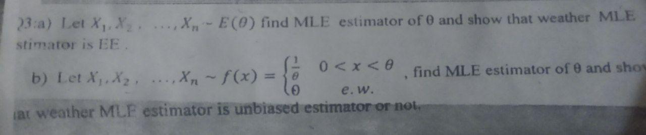 Solved 23:a) Let X,... ..., X.- E(0) find MLE estimator of | Chegg.com