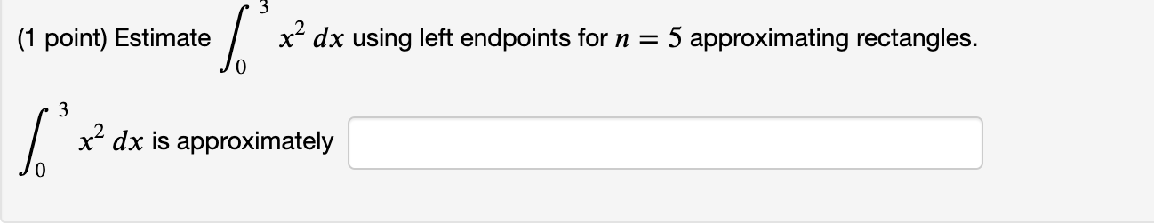 Solved (1 point) Estimate ∫03x2dx using left endpoints for | Chegg.com