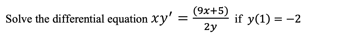 Solved Solve the differential equation xy'=(9x+5)2y ﻿if | Chegg.com